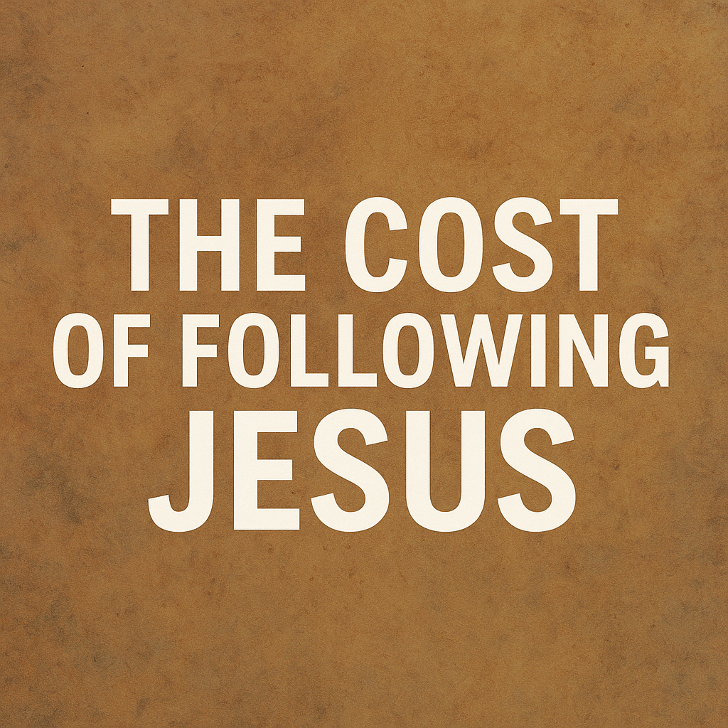 The Cost of Following Jesus – Pastor Tricia's Ramblings